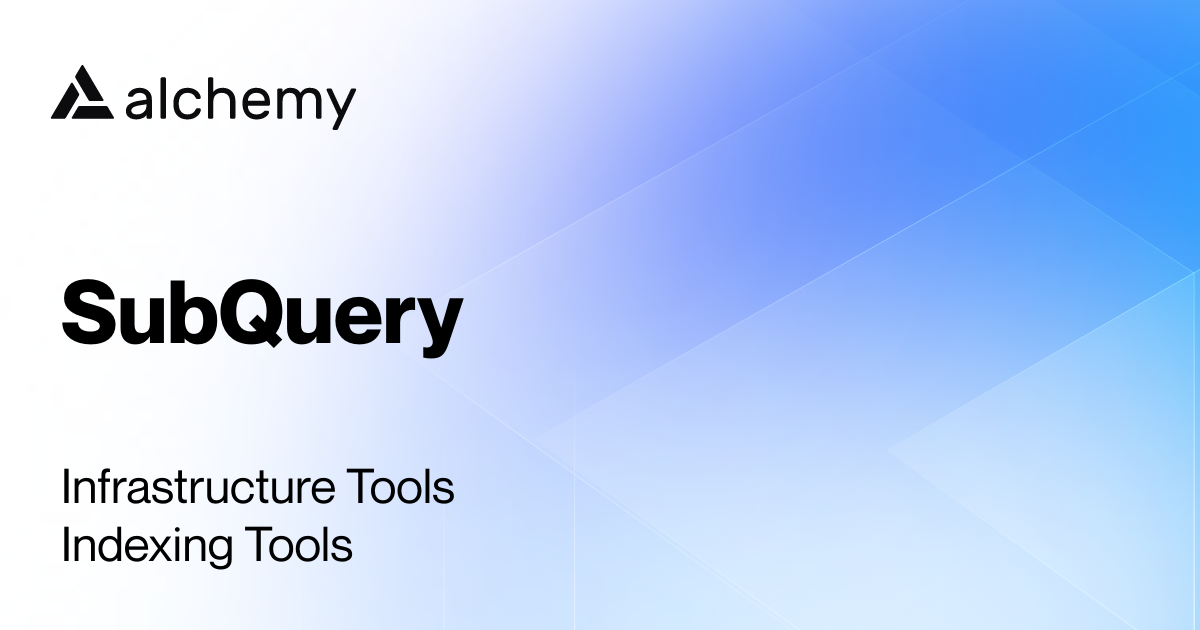 SubQuery - Indexing Tools - Alchemy