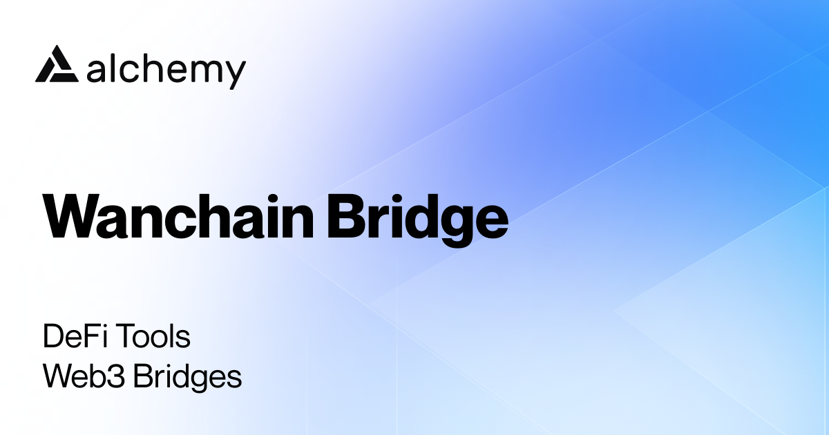Wanchain Bridge - Web3 Bridges - Alchemy