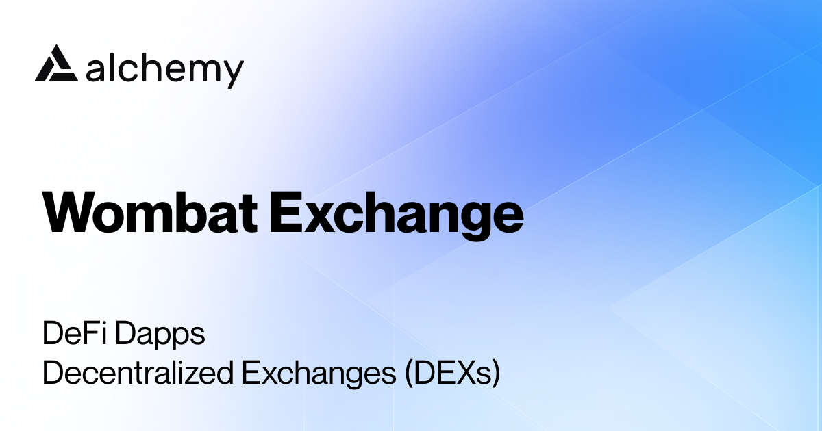 Wombat Exchange - Decentralized Exchanges (DEXs) - Alchemy