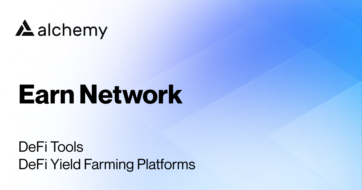 Earn Network - DeFi Yield Farming Platforms - Alchemy