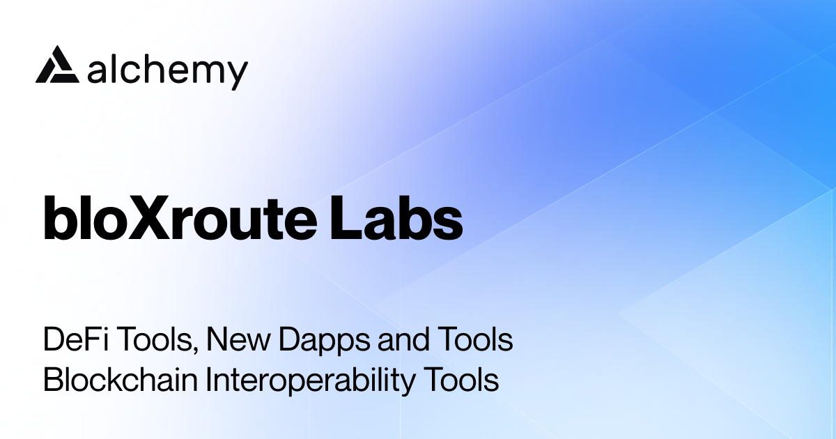 bloXroute Labs - MEV Tools - Alchemy