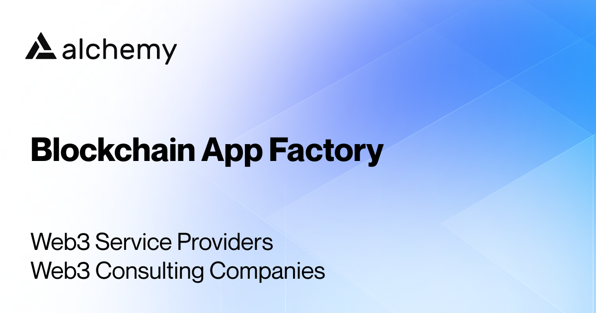 Blockchain App Factory - Web3 Consulting Companies - Alchemy