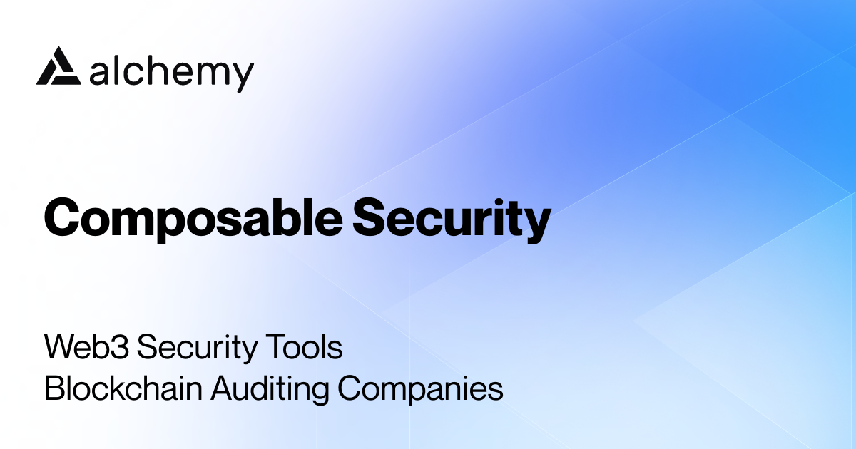 Composable Security - Blockchain Auditing Companies - Alchemy