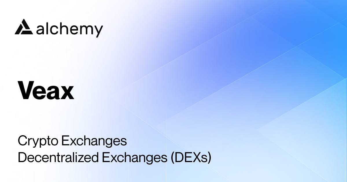 Veax - Decentralized Exchanges (DEXs) - Alchemy