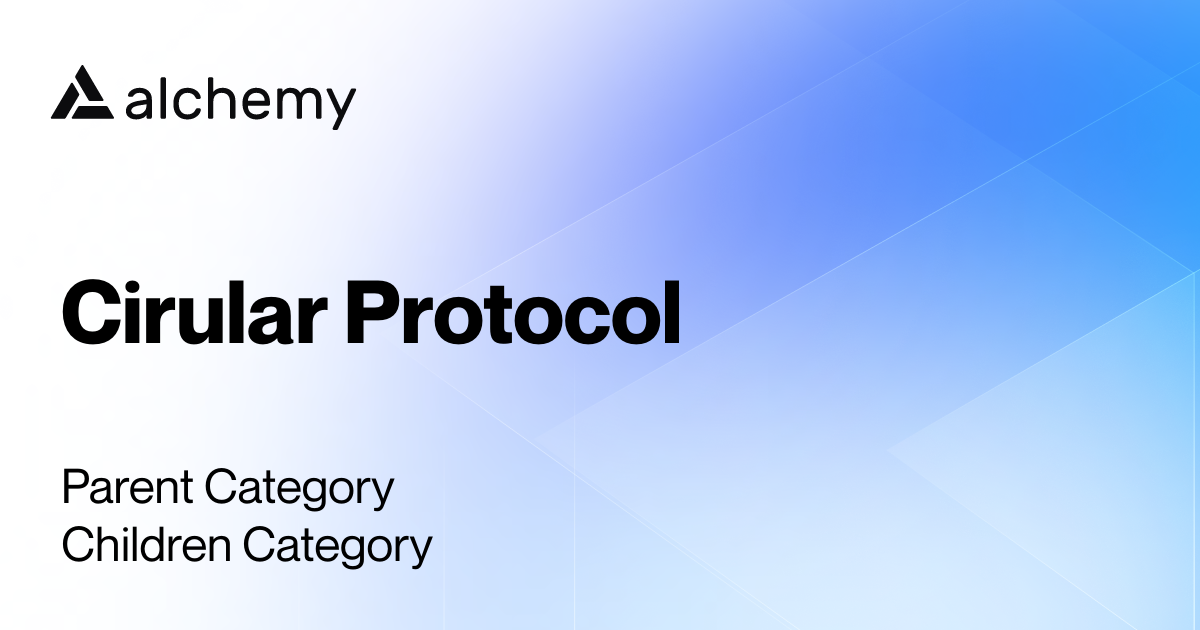 Cirular Protocol - Layer 1 Blockchains (L1s) - Alchemy