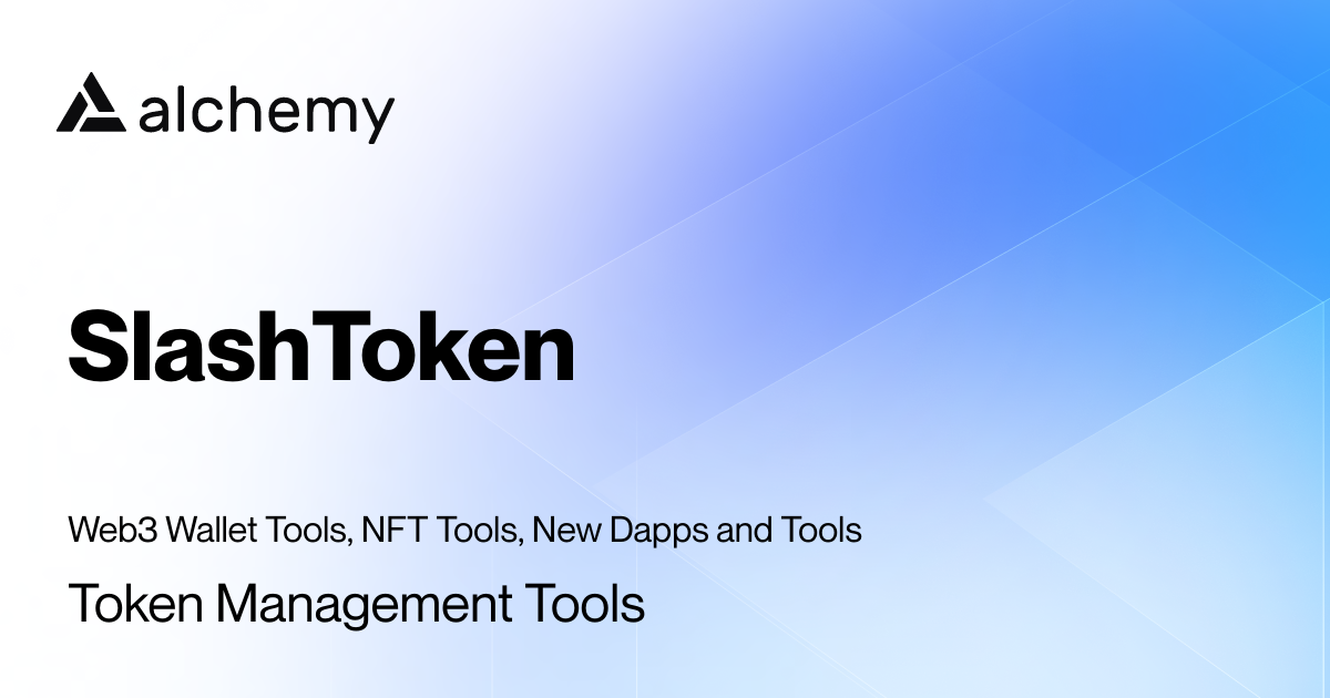 SlashToken - Token Management Tools - Alchemy