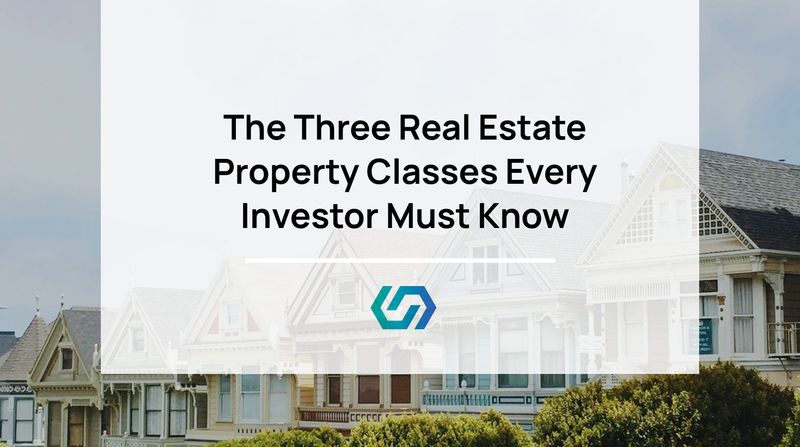 The Three Real Estate Property Classes Every Investor Must Know