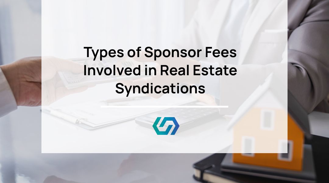 Types of Sponsor Fees Involved in Real Estate Syndications