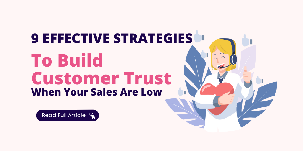 9 Effective Strategies to Build Customer Trust When Your Sales Are Low