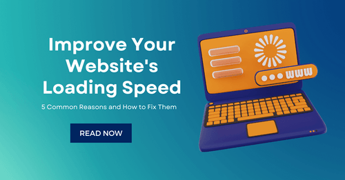 Improve Your Website's Loading Speed: 5 Common Reasons and How to Fix Them