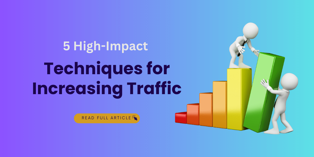 5 High-Impact Techniques for Increasing Traffic: Unlock Your Website's ...