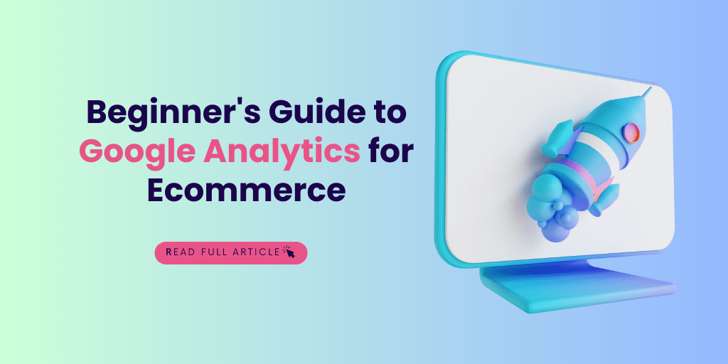 Beginner's Guide to Google Analytics for Ecommerce | Boost Your Online ...
