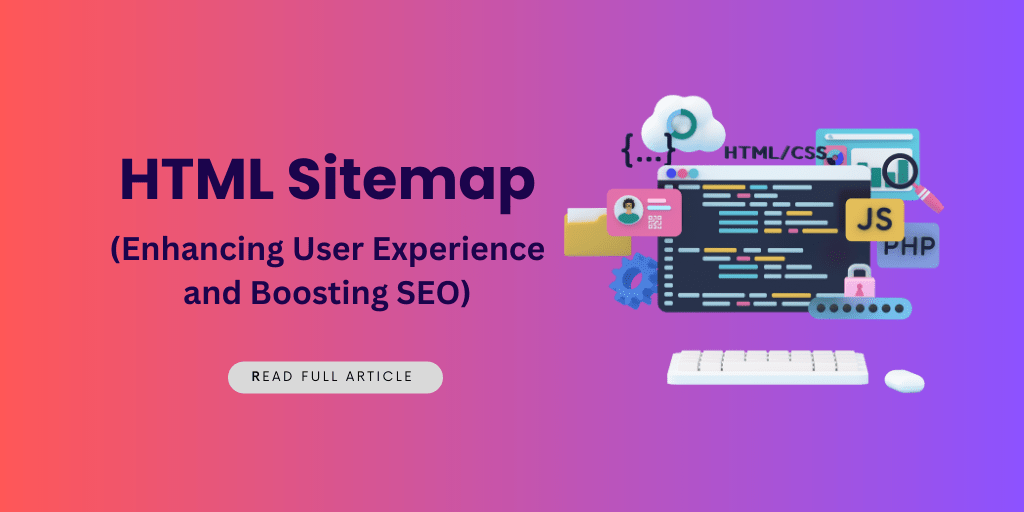 HTML Sitemap: Enhancing User Experience and Boosting SEO