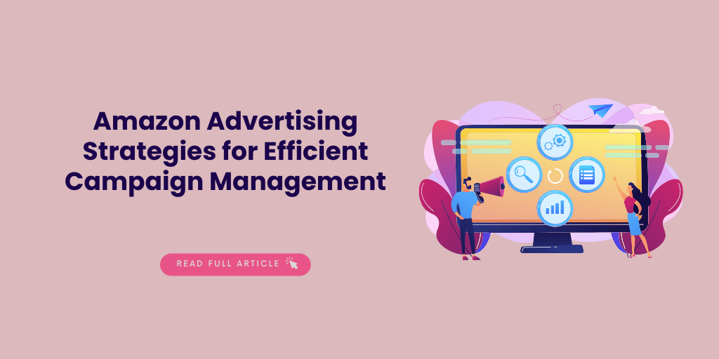 Amazon Advertising: Strategies for Efficient Campaign Management