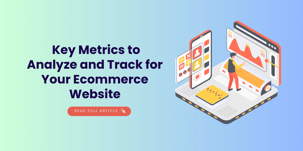 Key Metrics to Analyze and Track for Your E-commerce Website