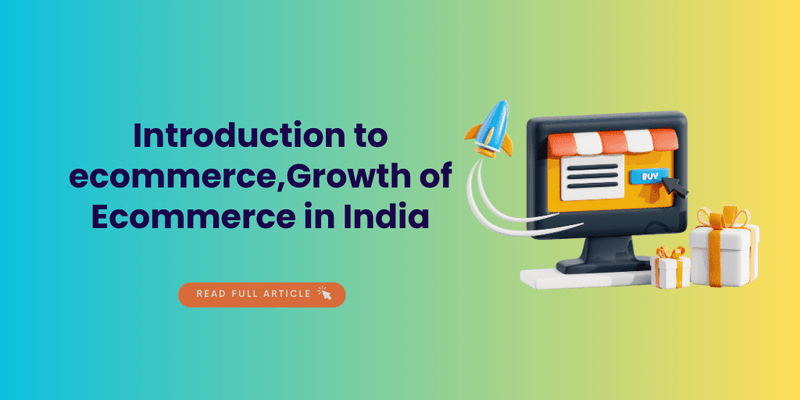 Introduction to ecommerce, Growth of Ecommerce in India