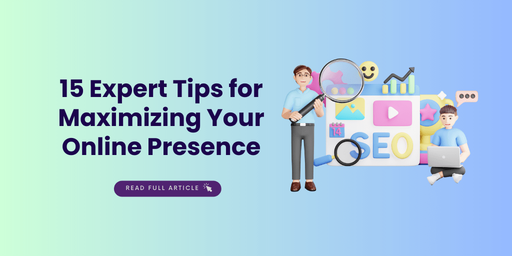 15 Expert Tips for Maximizing Your Online Presence