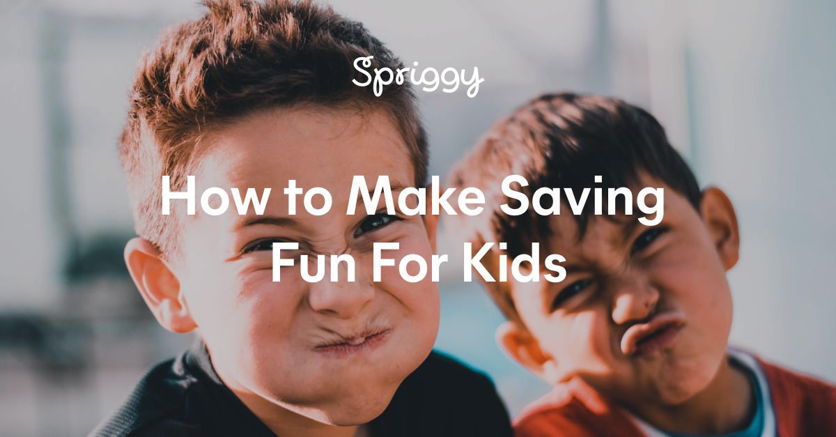 How to Make Saving Fun For Your Kids | Spriggy Blog