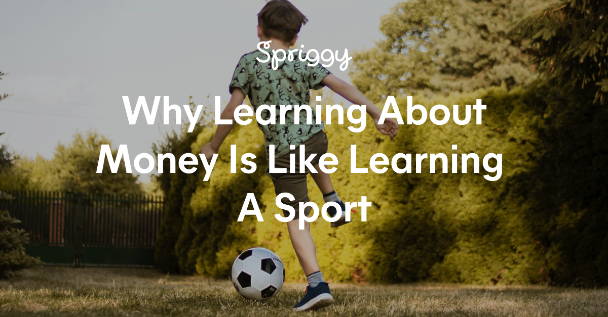 Why Learning About Money Is Like Learning A Sport | Spriggy Blog