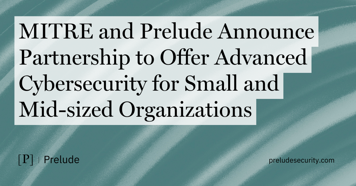 MITRE and Prelude Announce Partnership to Offer Advanced Cybersecurity ...