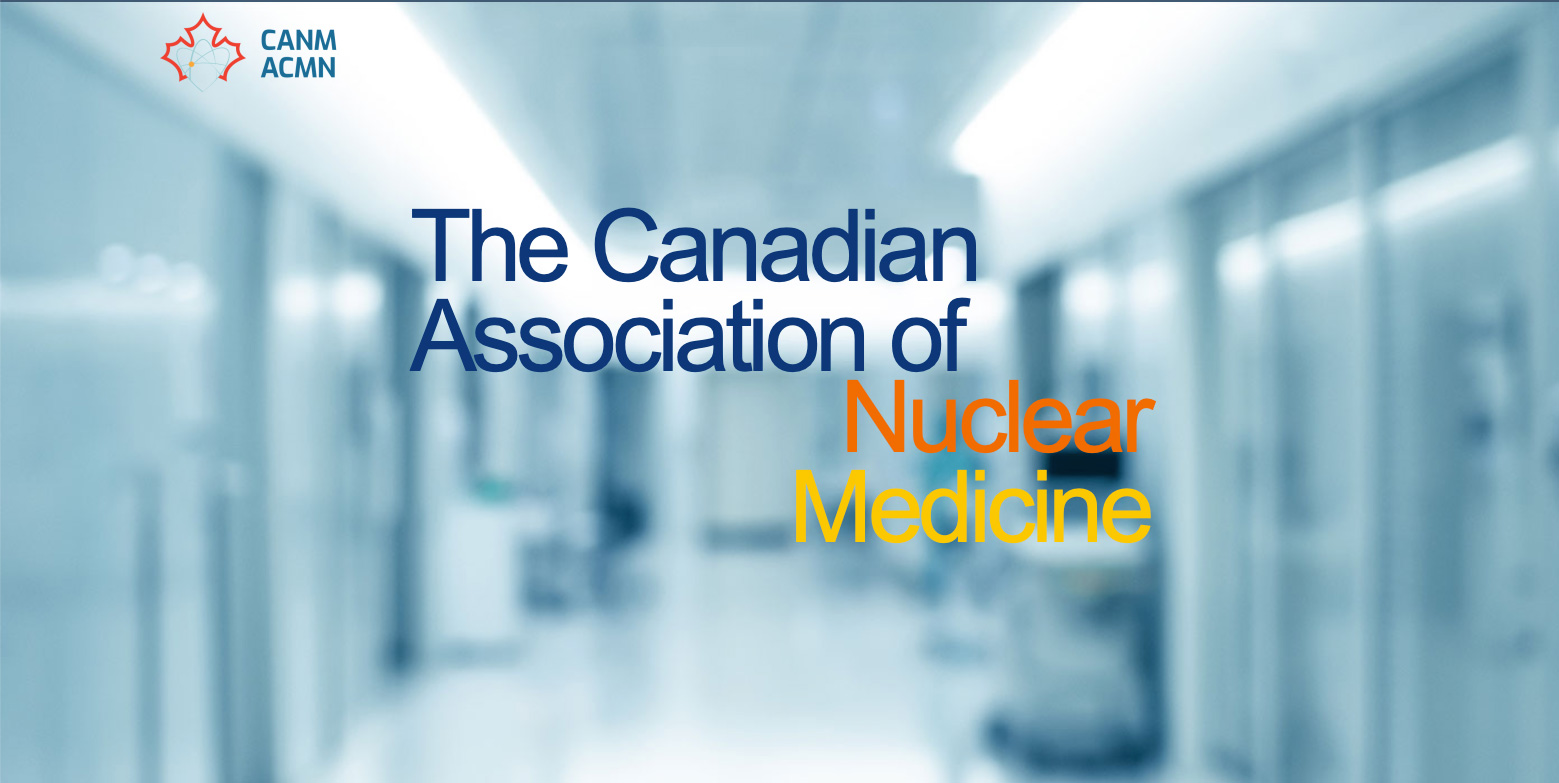 Canadian Association of Nuclear Medicine - Promoting Excellence in ...
