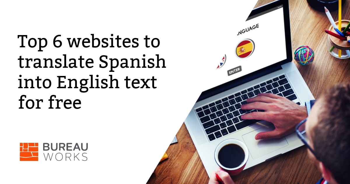 Top 6 websites to translate Spanish into English text for free