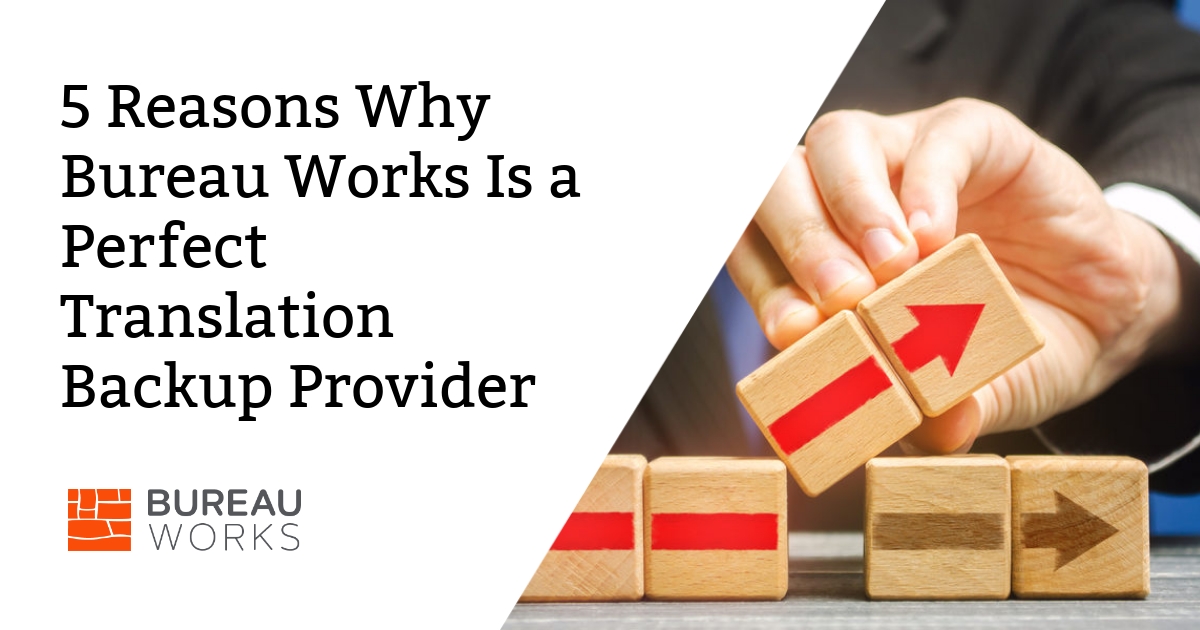 5 Reasons Why Bureau Works Is a Perfect Translation Backup Provider