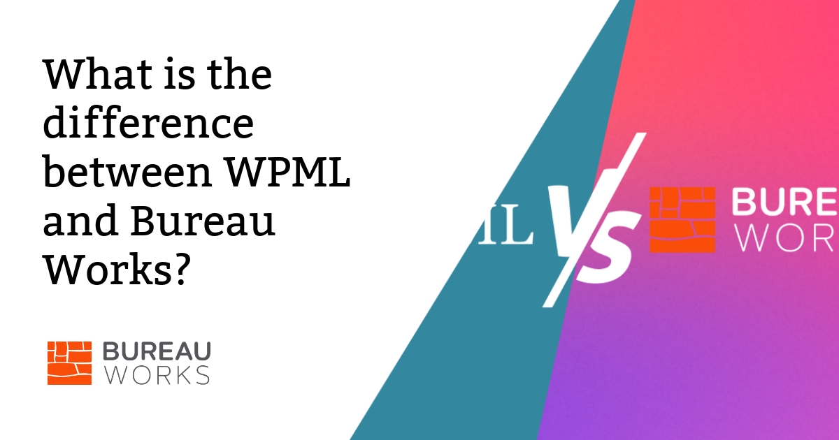 What is the difference between WPML and Bureau Works?
