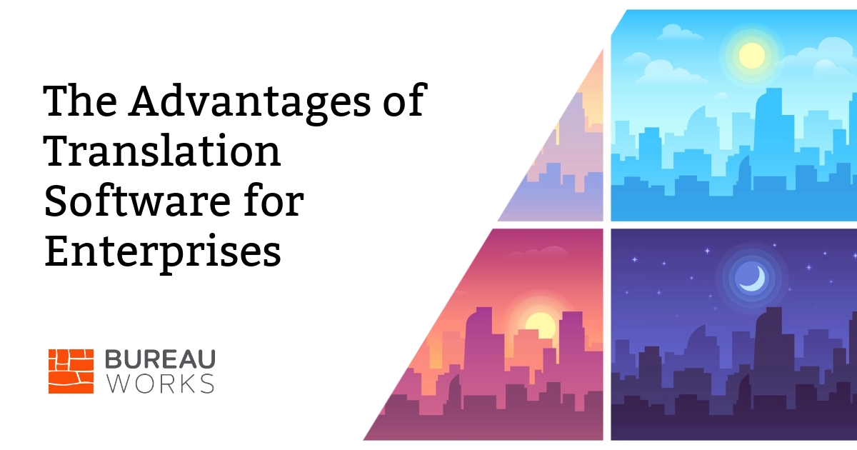 The Advantages of Translation Software for Enterprises