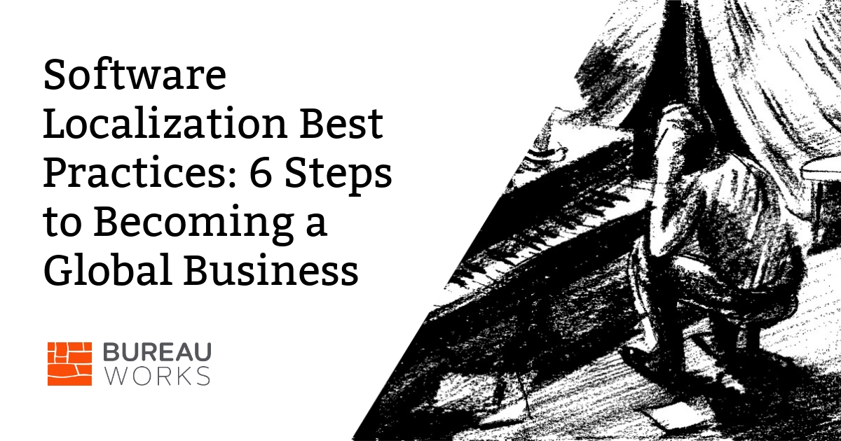 Software Localization Best Practices: 6 Steps to Becoming a Global Business