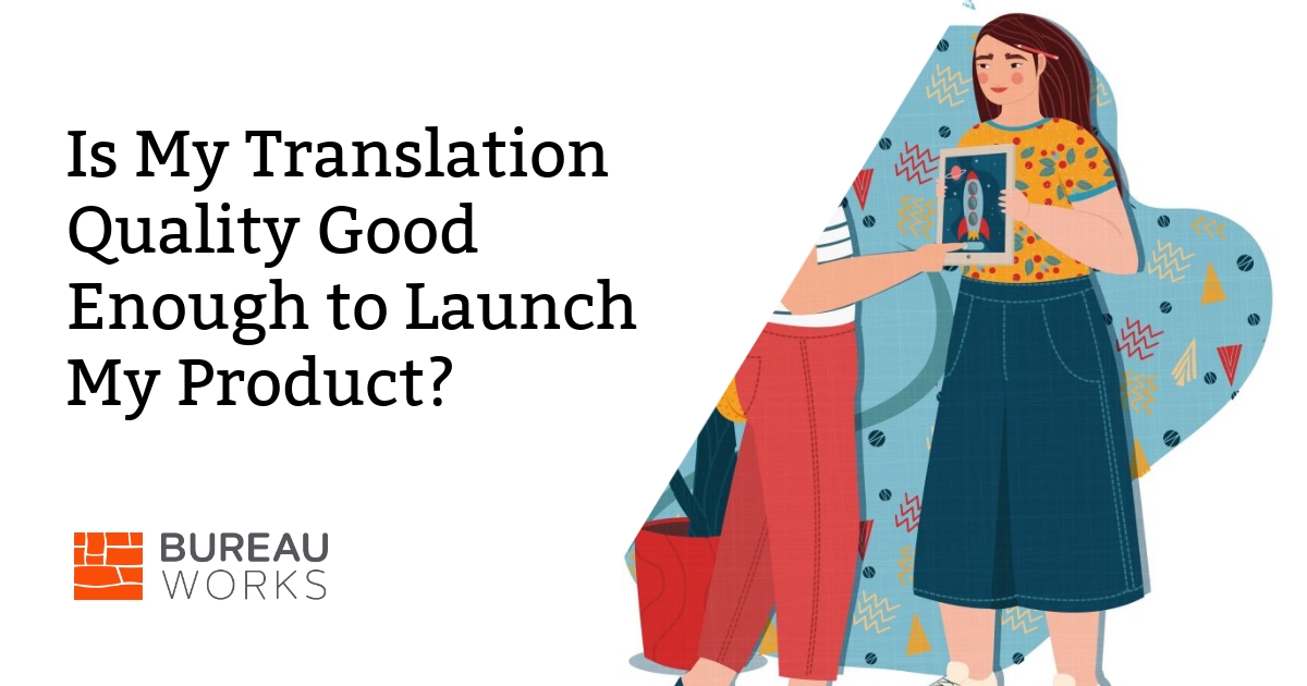 Is My Translation Quality Good Enough to Launch My Product?