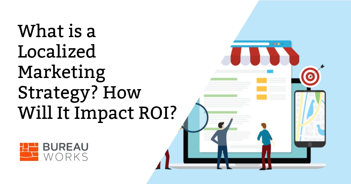 What is a Localized Marketing Strategy? How Will It Impact ROI?