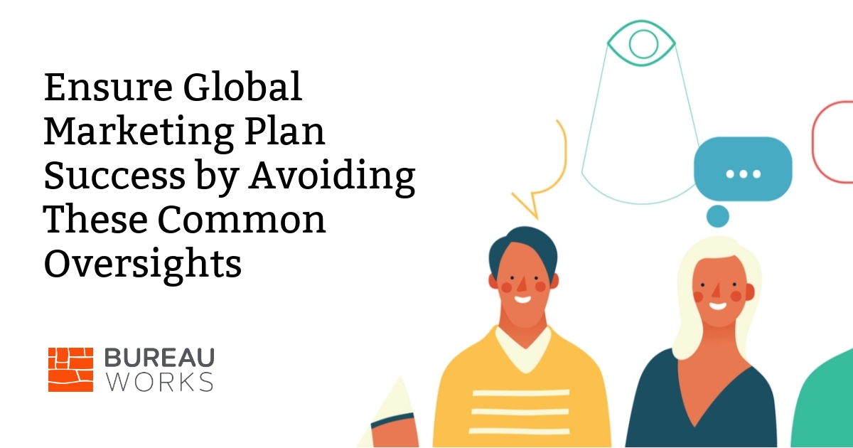 Ensure Global Marketing Plan Success by Avoiding These Common Oversights
