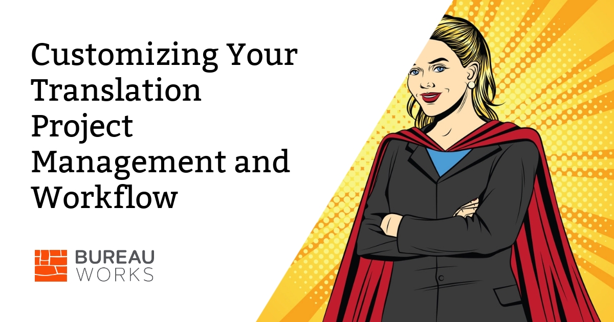 Customizing Your Translation Project Management and Workflow