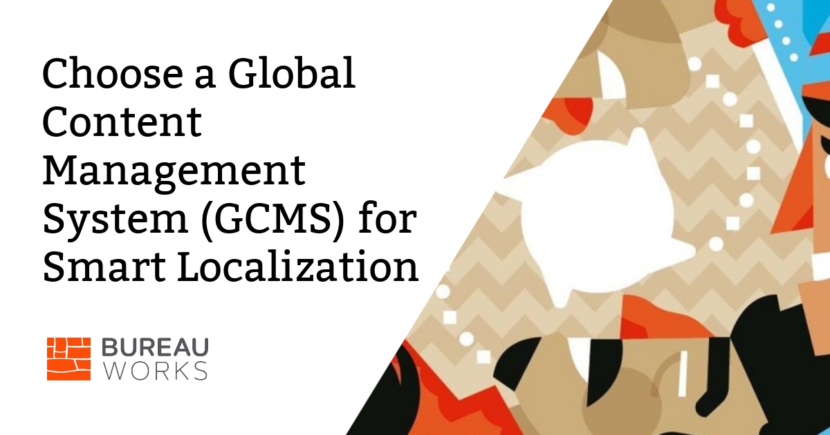 Choose a Global Content Management System (GCMS) for Smart Localization