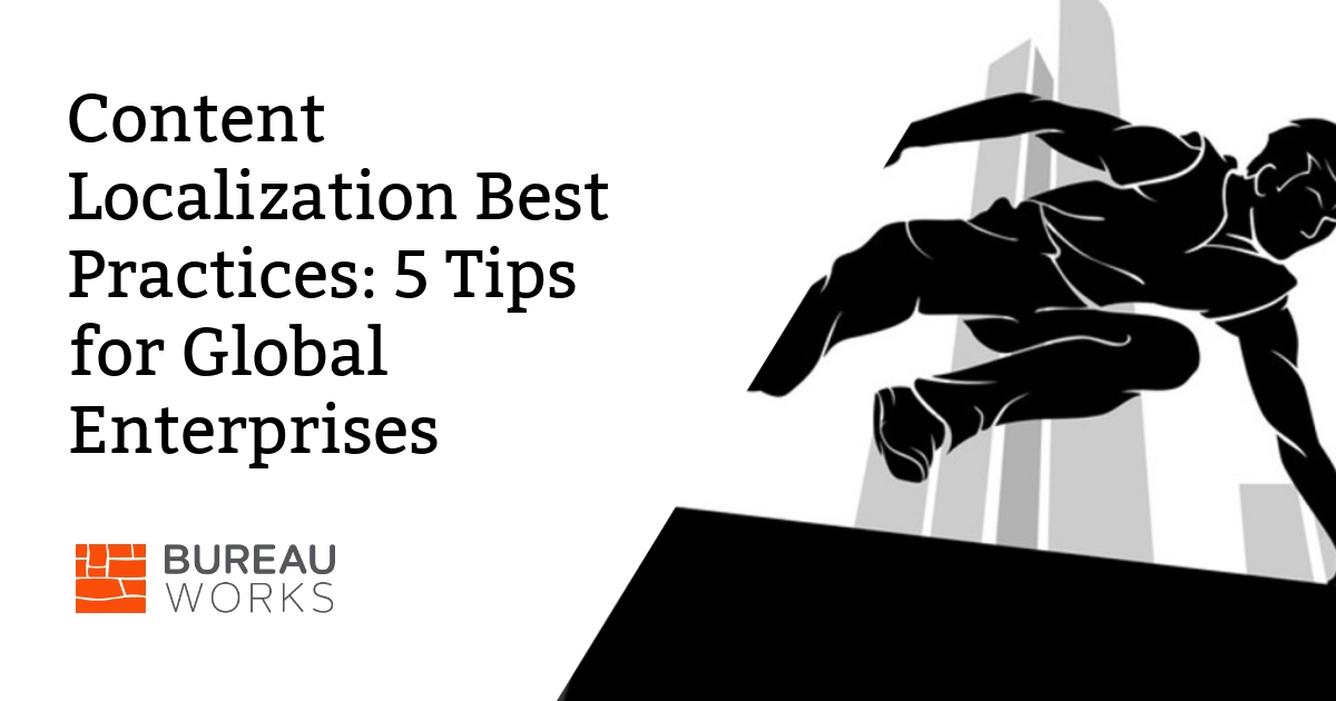 Content Localization Best Practices: 5 Tips for Global Enterprises