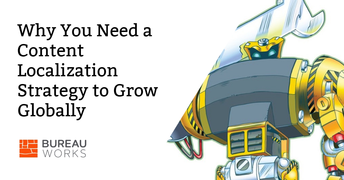 Why You Need a Content Localization Strategy to Grow Globally