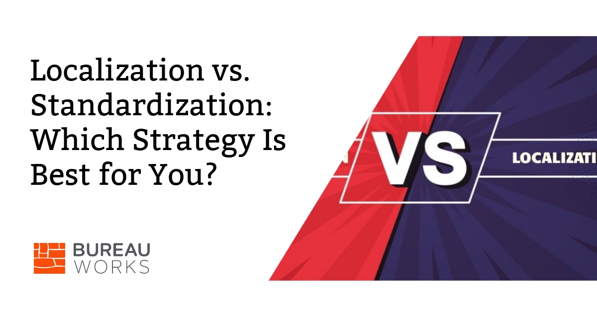 Localization vs. Standardization: Which Strategy Is Best for You?