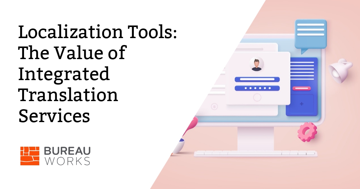 Localization Tools: The Value of Integrated Translation Services