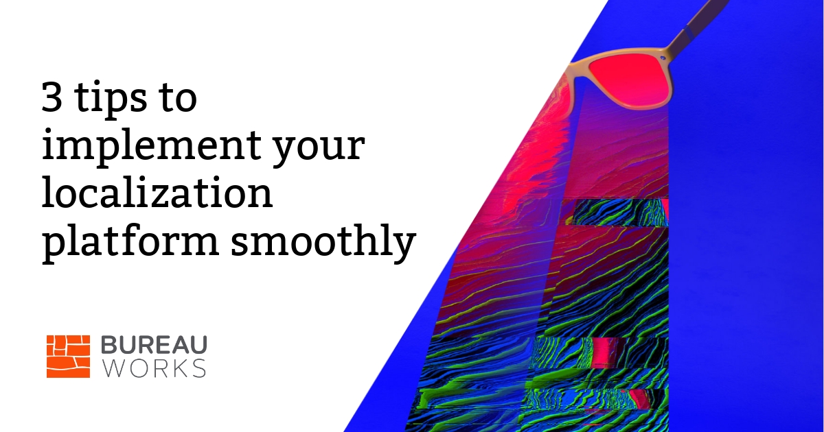 3 tips to implement your localization platform smoothly