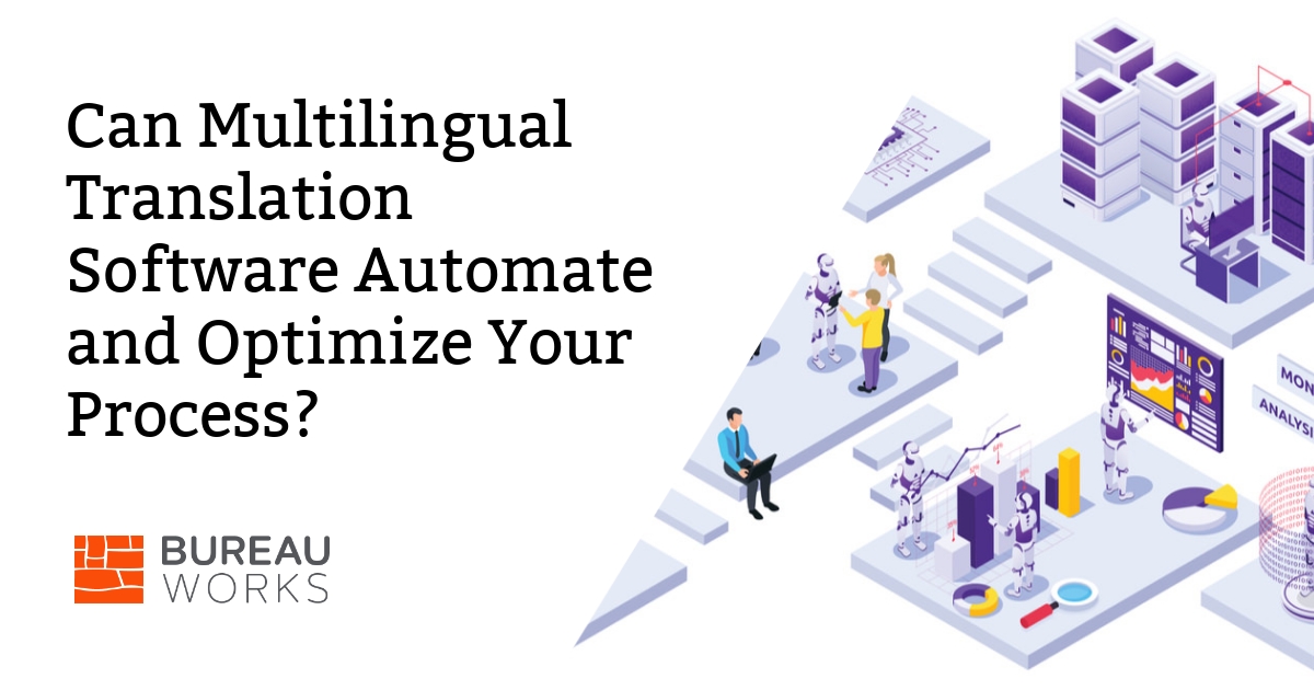 Can Multilingual Translation Software Automate and Optimize Your Process?