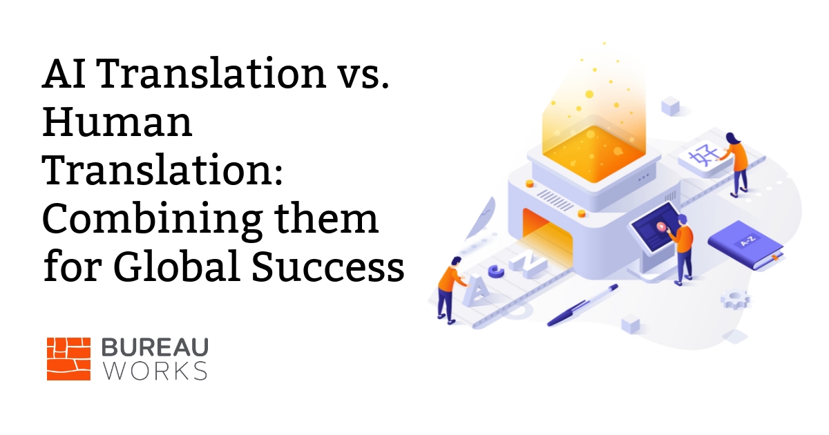 AI Translation vs. Human Translation: Combining them for Global Success