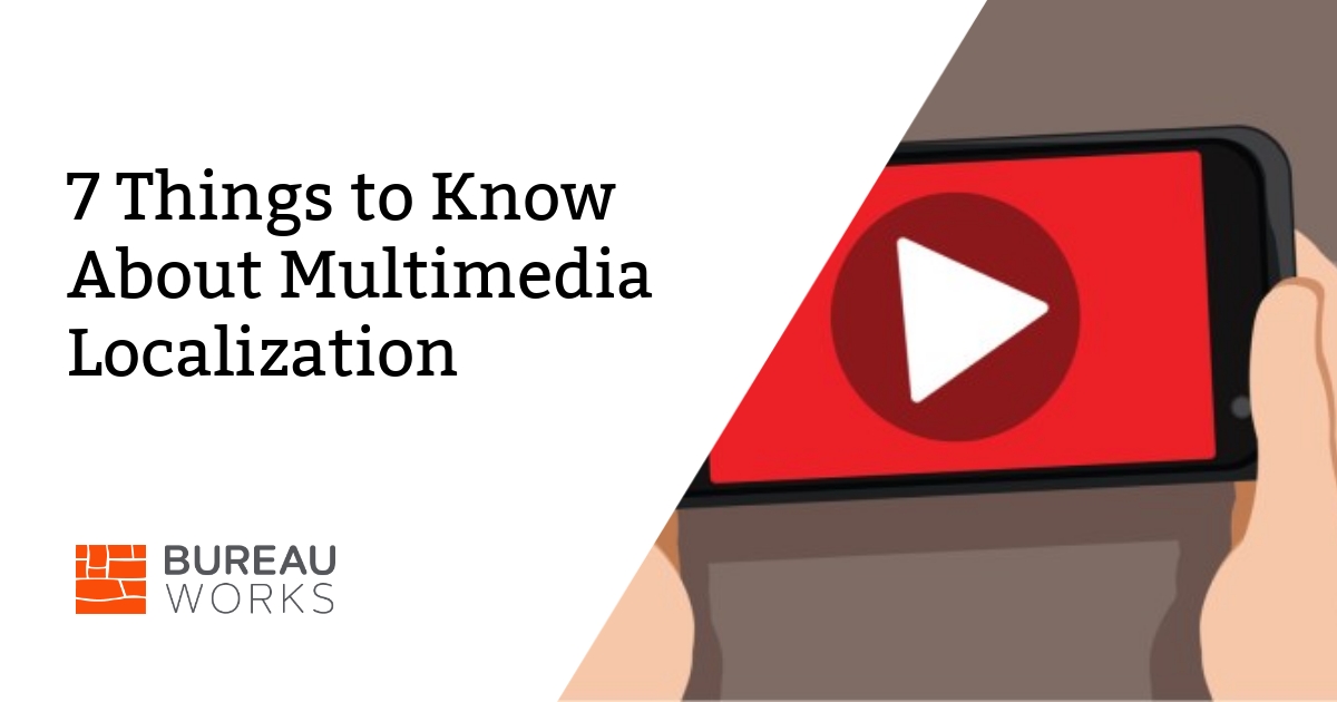 7 Things to Know About Multimedia Localization