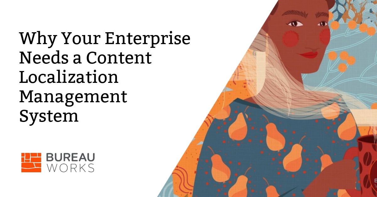 Why Your Enterprise Needs a Content Localization Management System