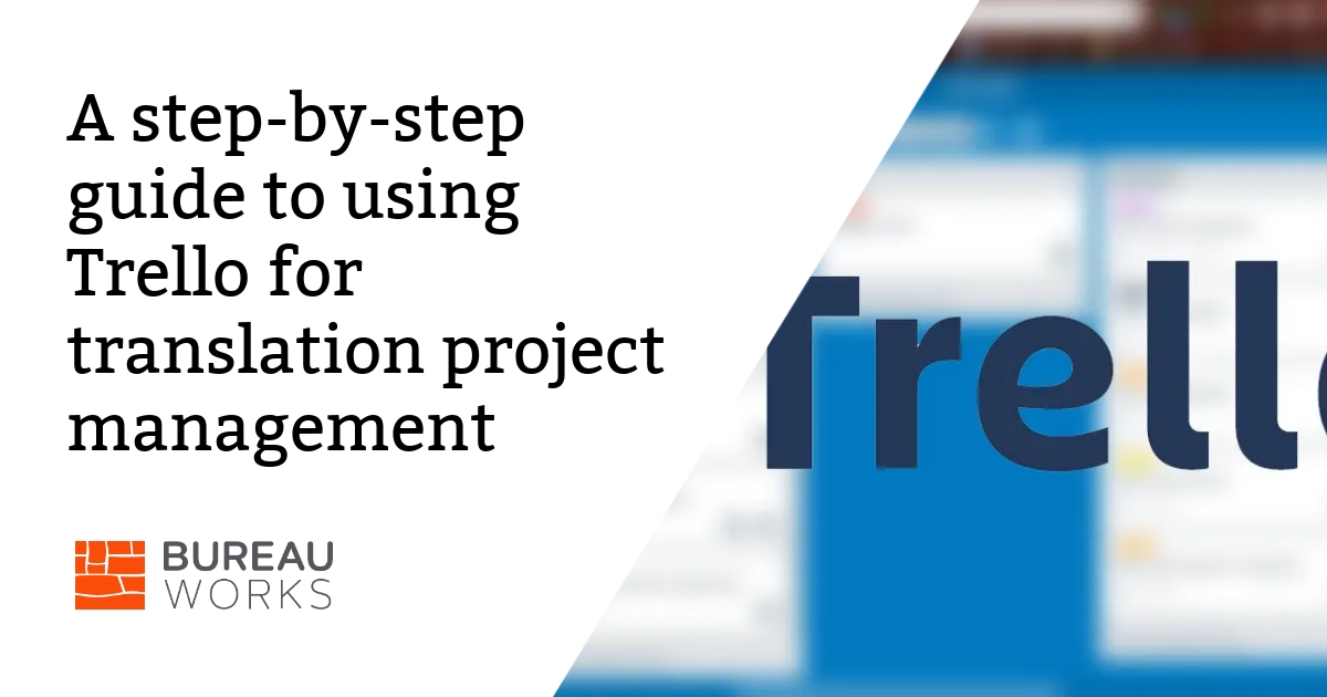 A step-by-step guide to using Trello for translation project management