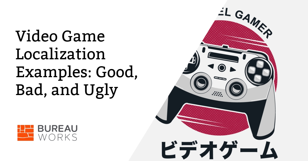 Video Game Localization Examples: Good, Bad, and Ugly
