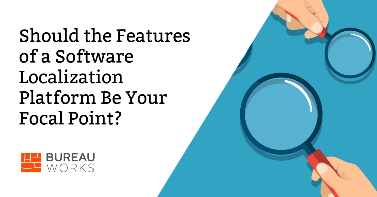 Features of a Software Localization Platform Be Your Focal Point?