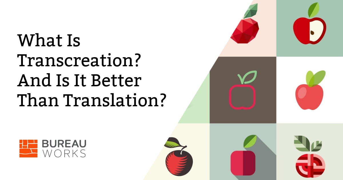 What Is Transcreation? And Is It Better Than Translation?