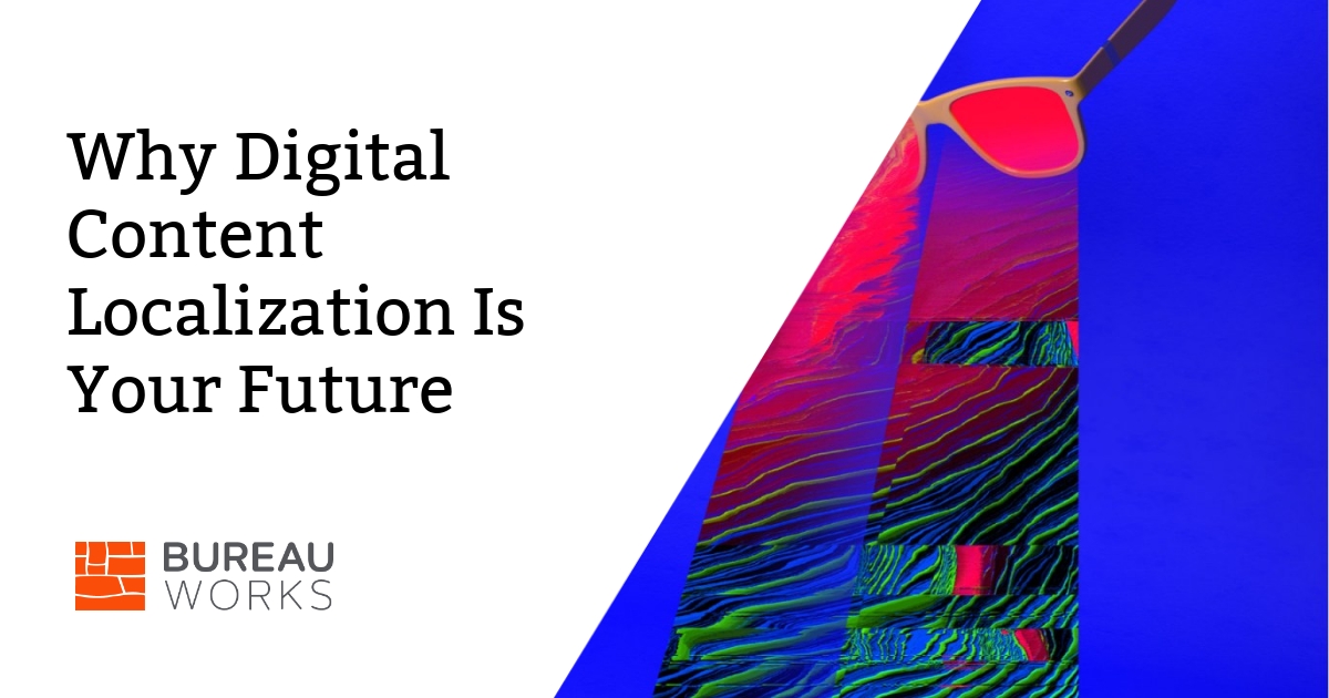 Why Digital Content Localization Is Your Future