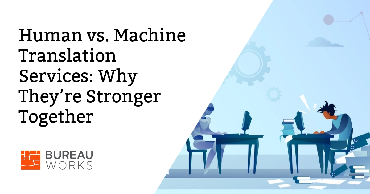 Human vs. Machine Translation Services: Why They’re Stronger Together